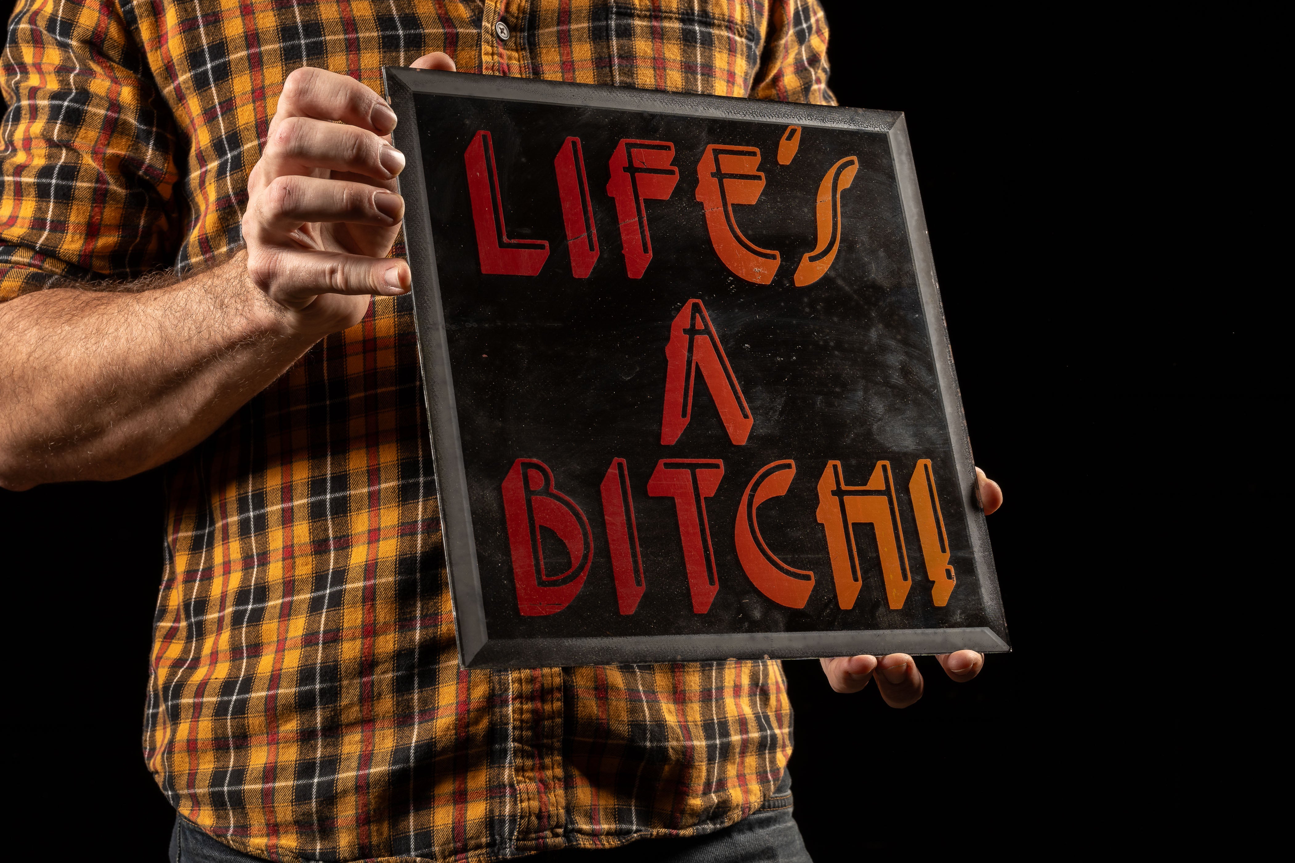 "Life's A Bitch!" Mirrored Sign – Industrial Artifacts